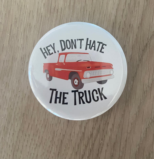 Don't Hate The Truck Button Pin Lapel Pin – Sasquatch The Legend