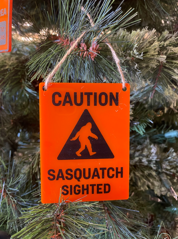 Caution Sasquatch Sighted Sign Ornament – Sasquatch The Legend