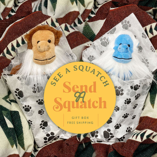 See a Squatch, Send a Squatch Box – Sasquatch The Legend